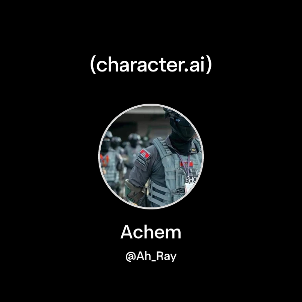 Chat with Achem | character.ai | Personalized AI for every moment of ...