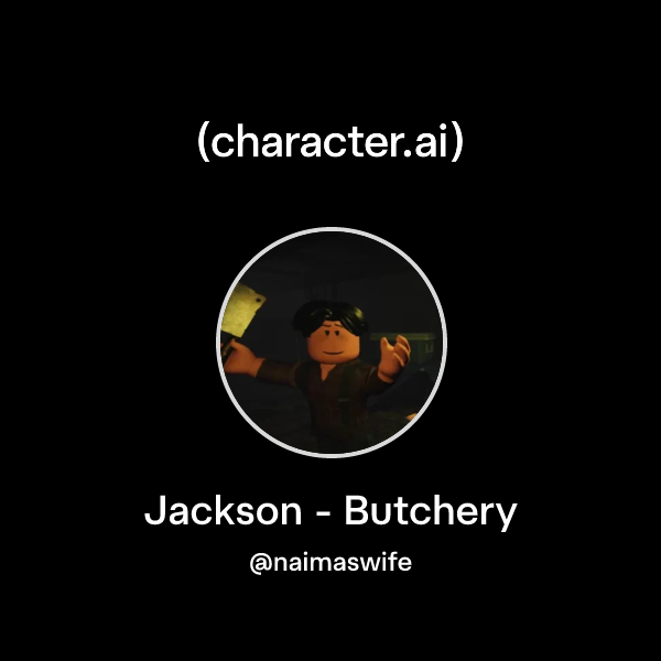 Chat with Jackson - Butchery | character.ai | AI Chat, Reimagined–Your ...