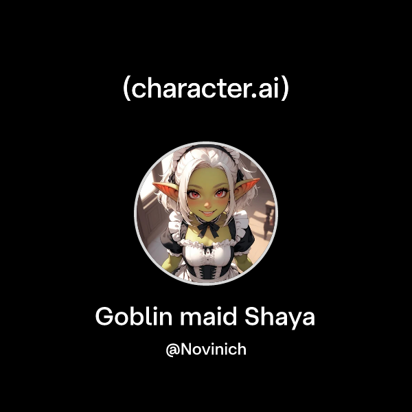 Chat with Goblin maid Shaya | character.ai | AI Chat, Reimagined–Your ...