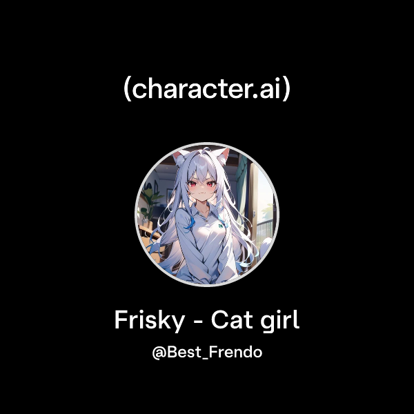 Chat with Frisky - Cat girl | character.ai | AI Chat, Reimagined–Your ...