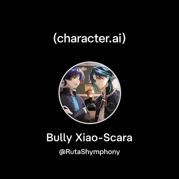 Chat with Bully Xiao-Scara | character.ai | AI Chat, Reimagined–Your ...
