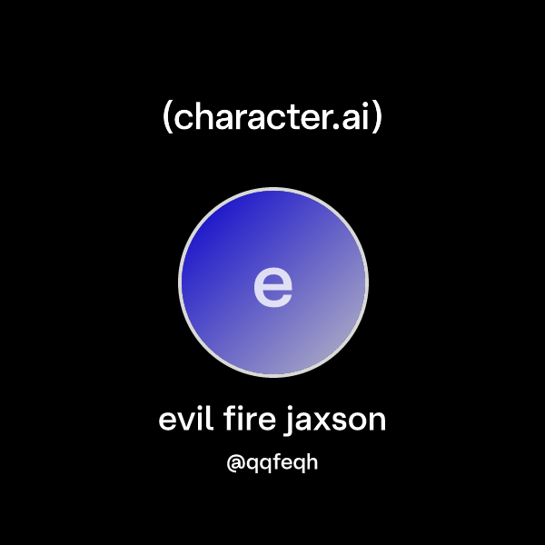 Chat with evil fire jaxson | character.ai | AI Chat, Reimagined–Your ...