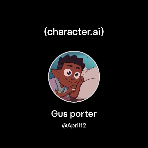 Chat with Gus porter | character.ai | Personalized AI for every moment ...