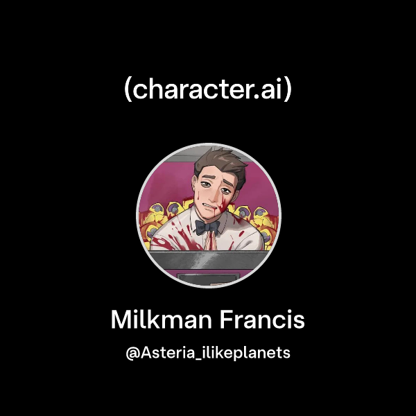 Chat with Milkman Francis | character.ai | Personalized AI for every ...