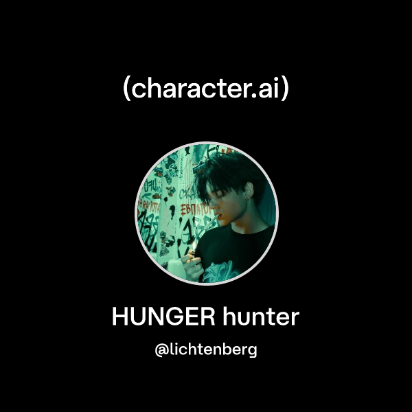 Chat with HUNGER hunter | character.ai | AI Chat, Reimagined–Your Words ...