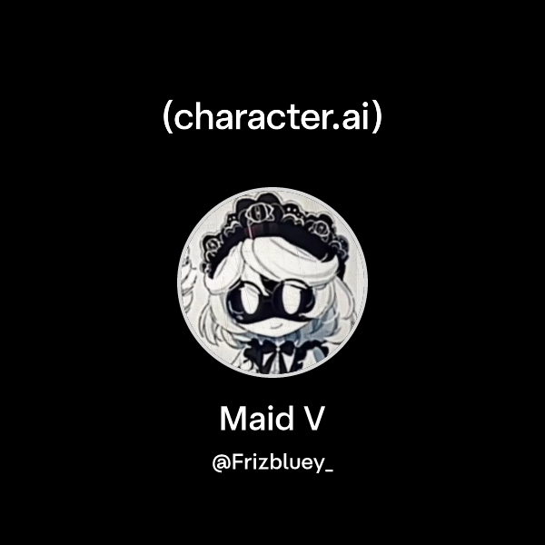 Chat with Maid V | character.ai | AI Chat, Reimagined–Your Words. Your ...
