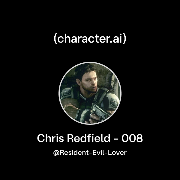 Chat with Chris Redfield - 008 | character.ai | Personalized AI for ...