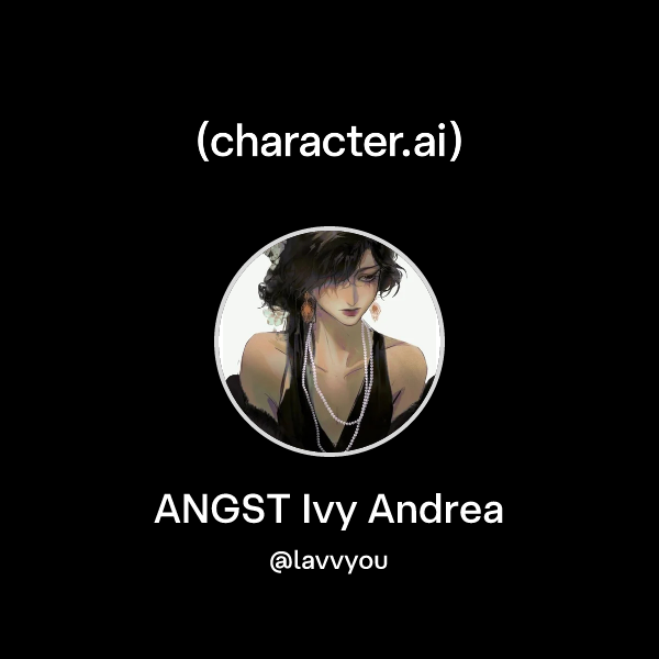 Chat with ANGST Ivy Andrea | character.ai | AI Chat, Reimagined–Your ...