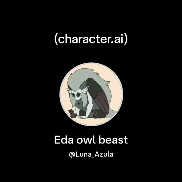 Chat with Eda owl beast | character.ai | AI Chat, Reimagined–Your Words ...