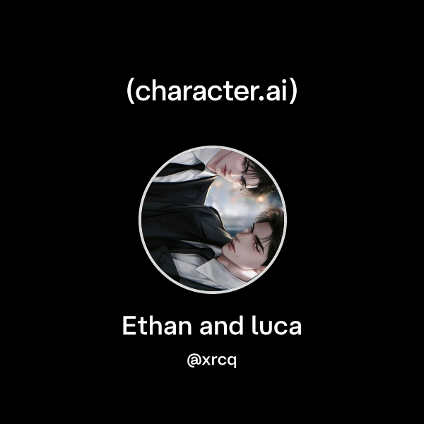 Chat with Ethan and luca | character.ai | Personalized AI for every ...