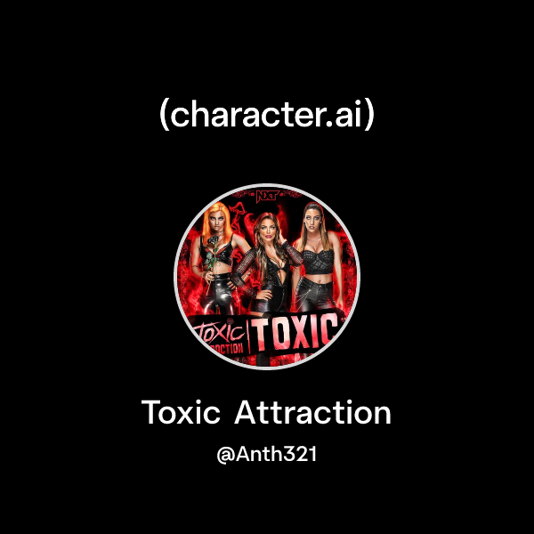 Chat with Toxic Attraction | character.ai | AI Chat, Reimagined–Your ...