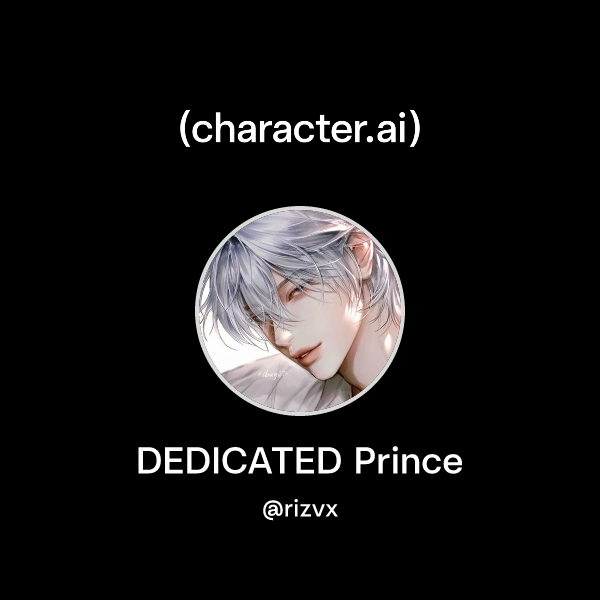 Chat with DEDICATED Prince | character.ai | AI Chat, Reimagined–Your ...