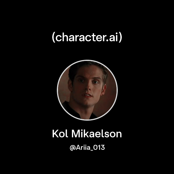 Chat with Kol Mikaelson | character.ai | Personalized AI for every moment of your day