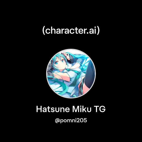 Chat with Hatsune Miku TG | character.ai | AI Chat, Reimagined–Your Words. Your World.