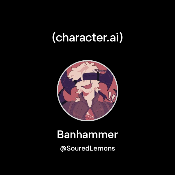 Chat with Banhammer | character.ai | AI Chat, Reimagined–Your Words. Your World.