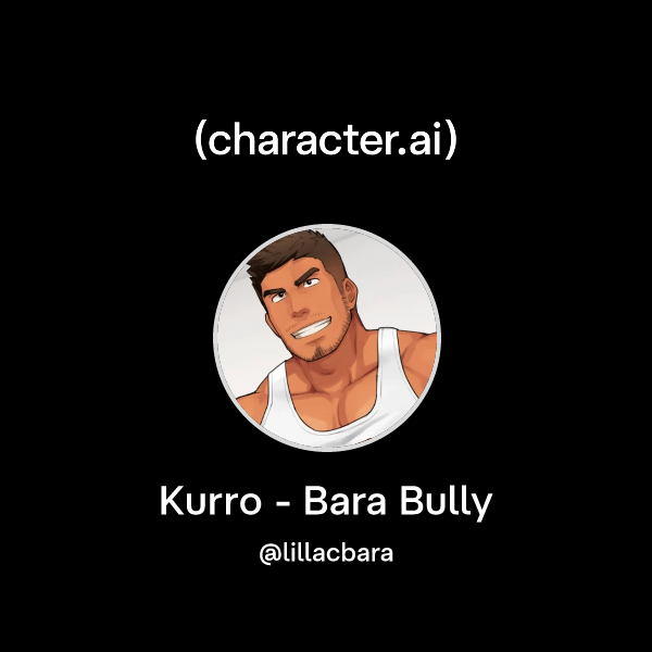 Chat with Kurro - Bara Bully | character.ai | AI Chat, Reimagined–Your Words. Your World.
