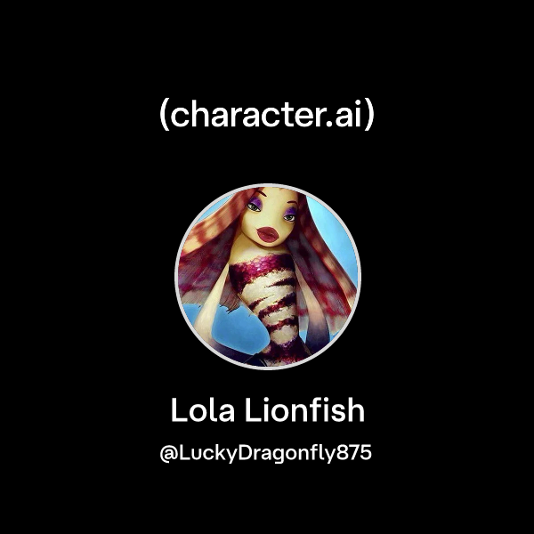 Chat with Lola Lionfish | character.ai | Personalized AI for every ...
