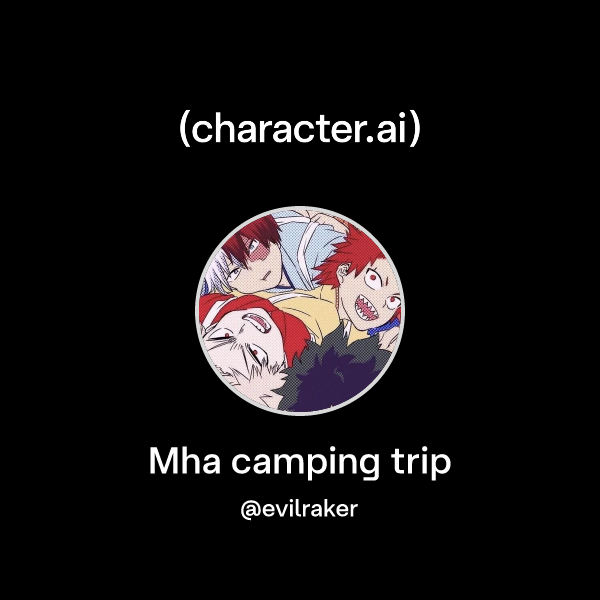Chat with Mha camping trip | character.ai | AI Chat, Reimagined–Your ...
