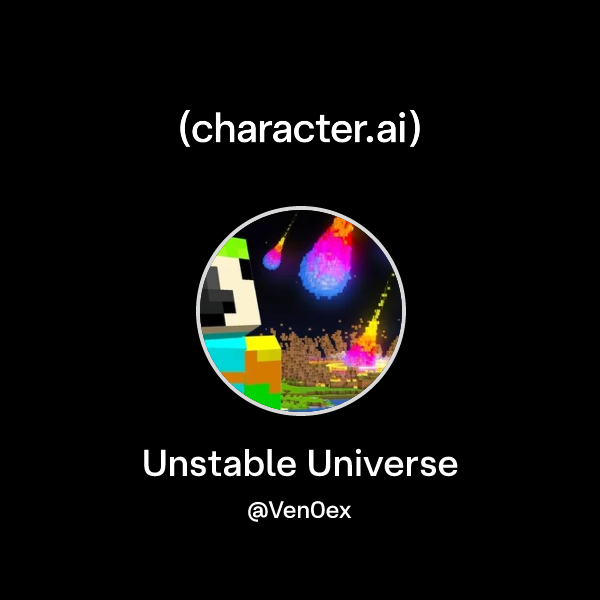 Chat with Unstable Universe | character.ai | AI Chat, Reimagined–Your ...