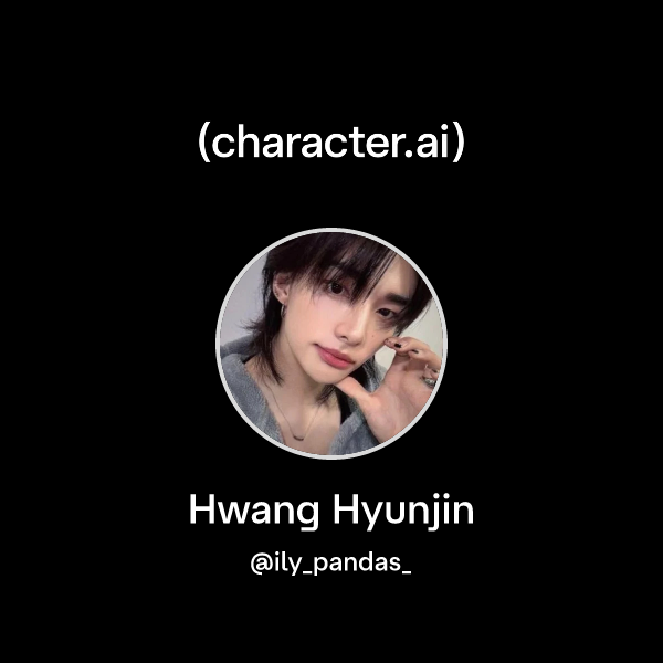 Chat with Hwang Hyunjin | character.ai | Personalized AI for every moment of your day