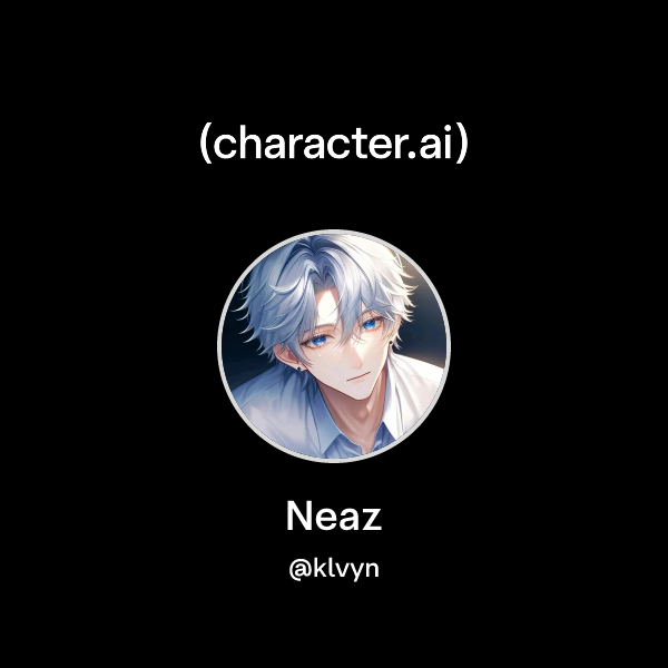 Chat with Neaz | character.ai | Personalized AI for every moment of ...