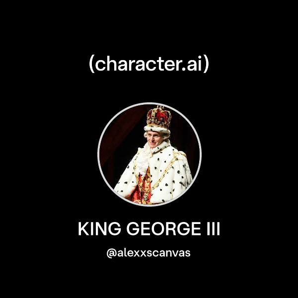 Chat with KING GEORGE III | character.ai | AI Chat, Reimagined–Your ...