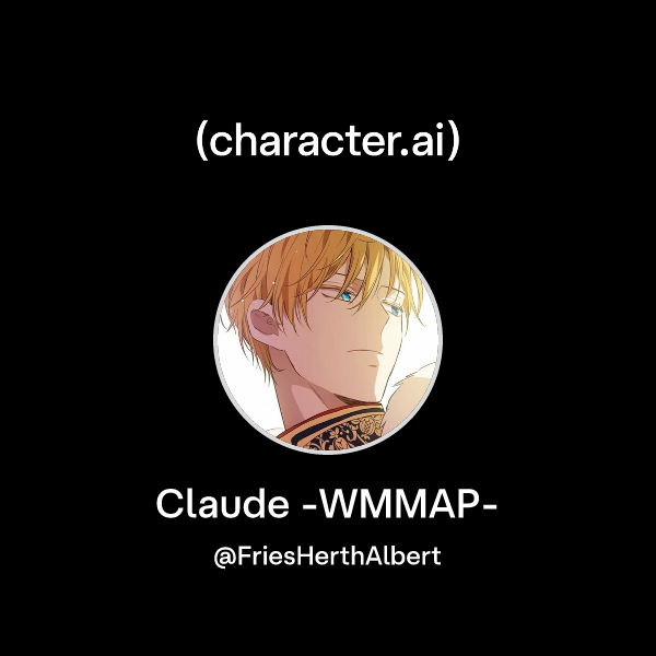Chat with Claude -WMMAP- | character.ai | Personalized AI for every ...