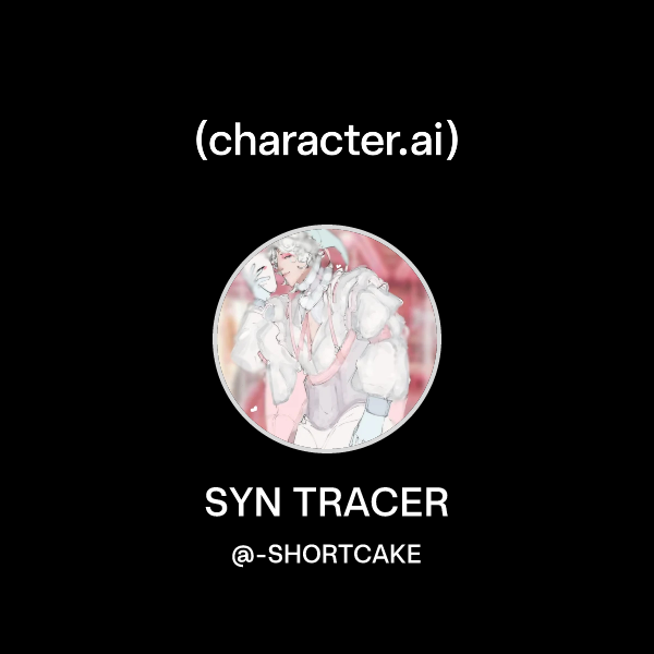 Chat with SYN TRACER | character.ai | Personalized AI for every moment ...