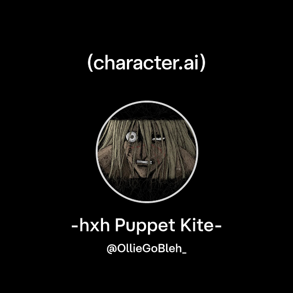 Chat with -hxh Puppet Kite- | character.ai | AI Chat, Reimagined–Your Words. Your World.