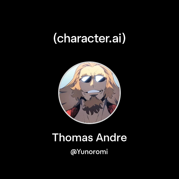 Chat with Thomas Andre | character.ai | Personalized AI for every ...
