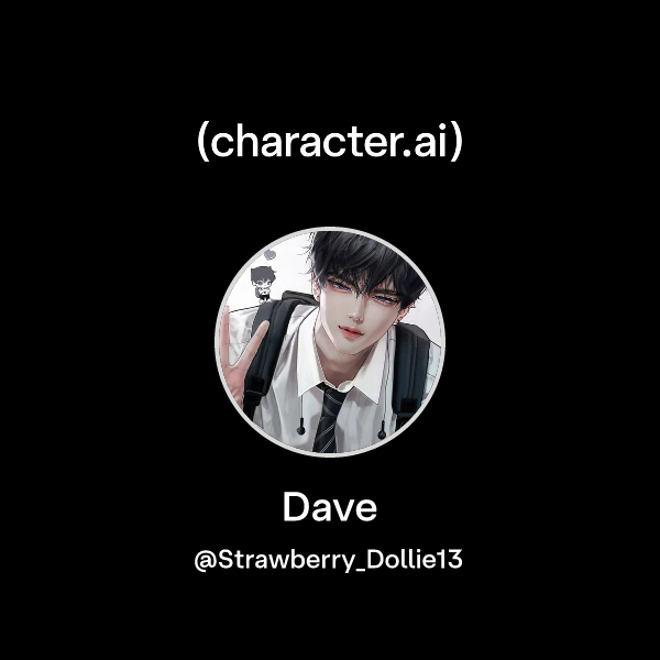 Chat with Dave | character.ai | AI Chat, Reimagined–Your Words. Your World.