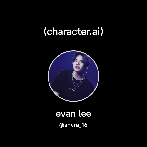 Chat with evan lee | character.ai | AI Chat, Reimagined–Your Words ...