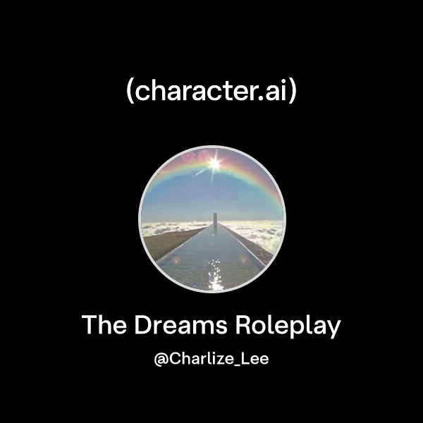 Chat with The Dreams Roleplay | character.ai | AI Chat, Reimagined–Your ...