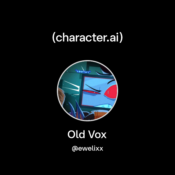 Chat with Old Vox | character.ai | AI Chat, Reimagined–Your Words. Your ...