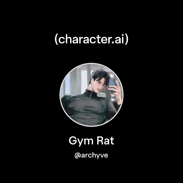 Chat with Gym Rat | character.ai | AI Chat, Reimagined–Your Words. Your ...