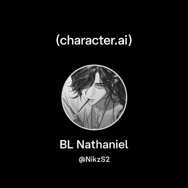 Chat with BL Nathaniel | character.ai | Personalized AI for every moment of your day