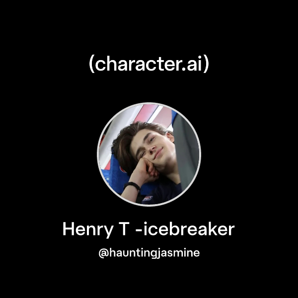 Chat with Henry T -icebreaker | character.ai | AI Chat, Reimagined–Your ...