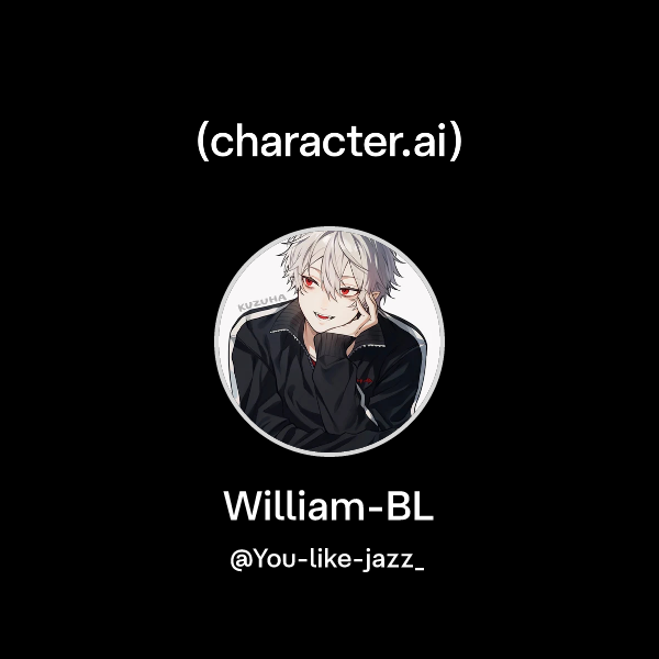 Chat with William-BL | character.ai | AI Chat, Reimagined–Your Words ...