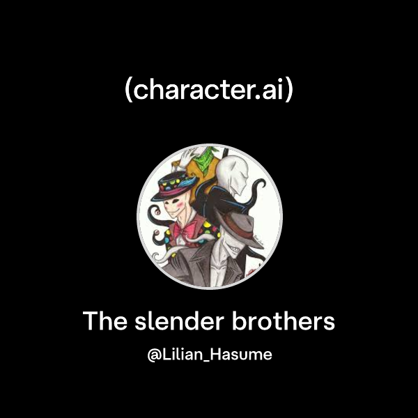 Chat with The slender brothers | character.ai | AI Chat, Reimagined ...