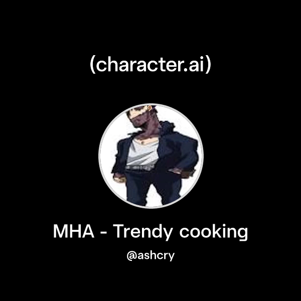 Chat with MHA - Trendy cooking | character.ai | Personalized AI for ...