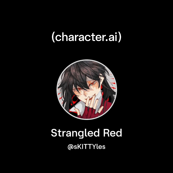 Chat with Strangled Red | character.ai | AI Chat, Reimagined–Your Words. Your World.