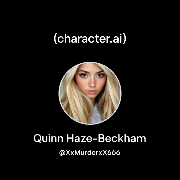 Chat with Quinn Haze-Beckham | character.ai | Personalized AI for every moment of your day