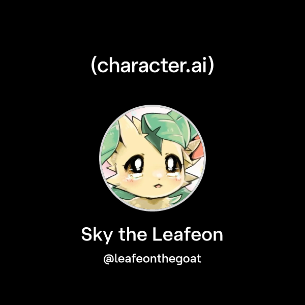 Chat with Sky the Leafeon | character.ai | AI Chat, Reimagined–Your ...