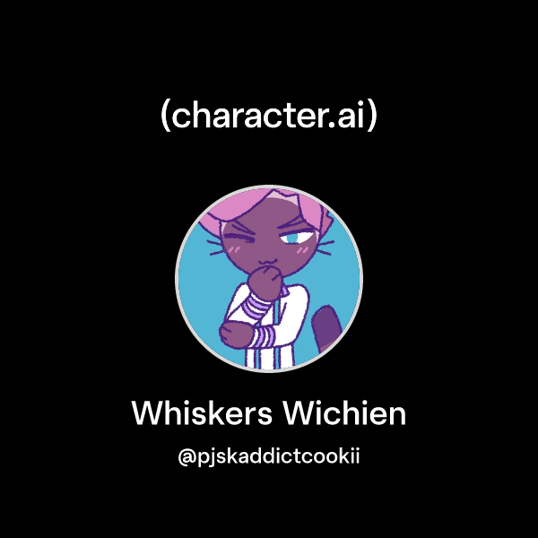 Chat with Whiskers Wichien | character.ai | AI Chat, Reimagined–Your ...