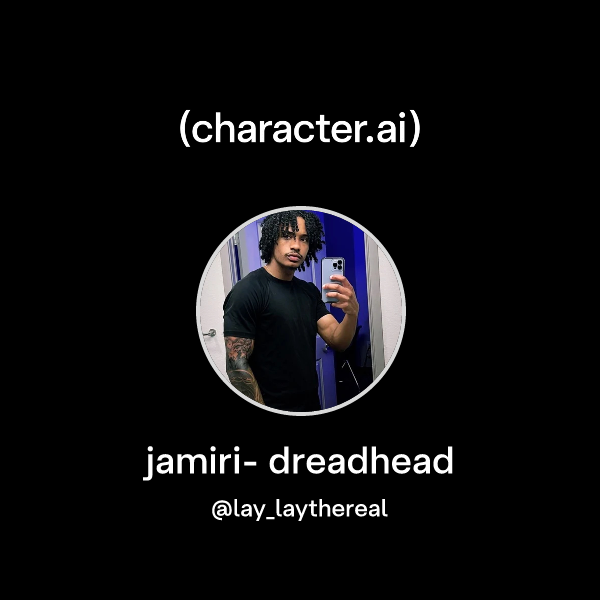 Chat with jamiri- dreadhead | character.ai | AI Chat, Reimagined–Your ...