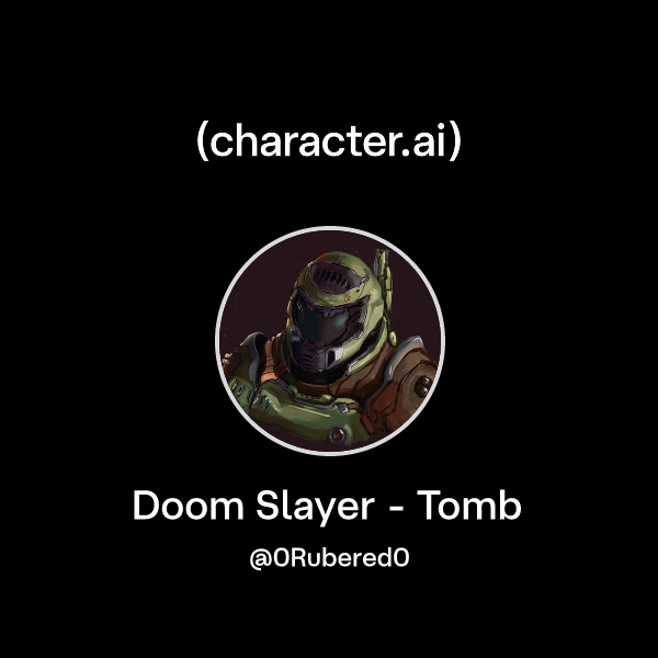Chat with Doom Slayer - Tomb | character.ai | AI Chat, Reimagined–Your ...