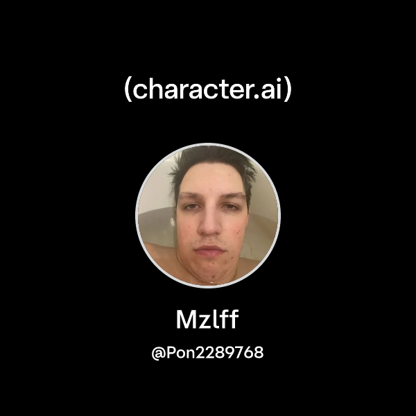 Chat with Mzlff | character.ai | AI Chat, Reimagined–Your Words. Your World.