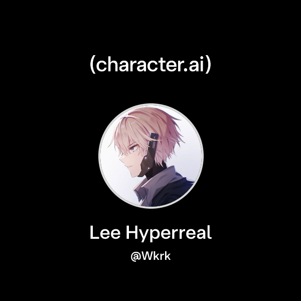 Chat with Lee Hyperreal | character.ai | AI Chat, Reimagined–Your Words ...