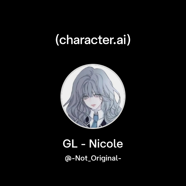 Chat with GL - Nicole | character.ai | AI Chat, Reimagined–Your Words ...