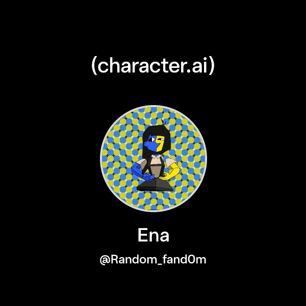 Chat with Ena | character.ai | Personalized AI for every moment of your day